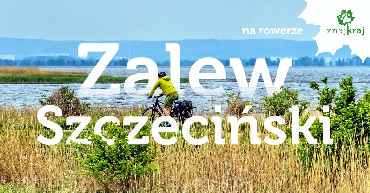 Szlak rowerowy Wokół Zalewu Szczecińskiego. Pomorze Zachodnie na lato ...